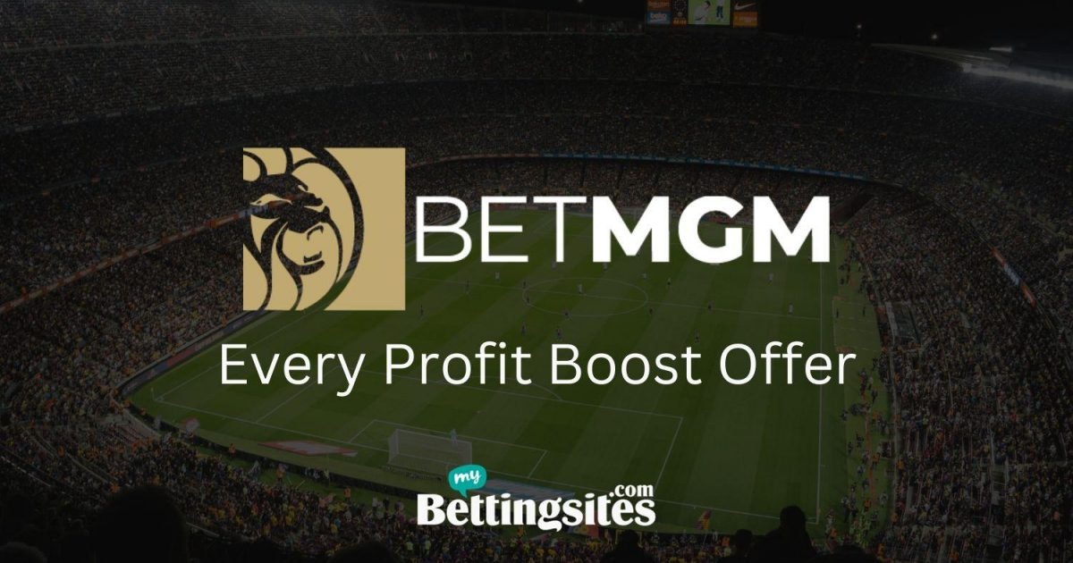 BetMGM Profit Boosts (& how to claim each offer)