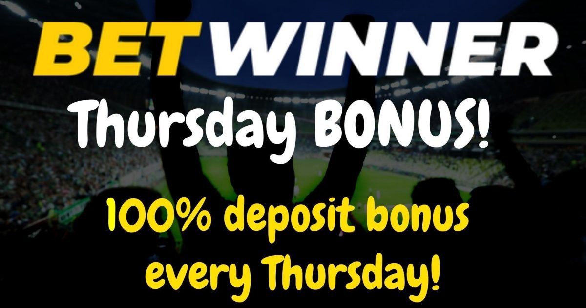 Betwinner Thursday Bonus → Get a 100% Deposit Bonus